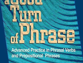 A Good Turn of Phrase (Phrasal Verbs & Prepositions) - Student's Book ...