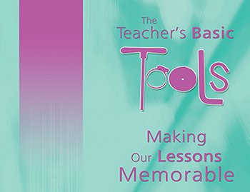 The Teacher's Basic Tools: Making Our Lessons Memorable - Teacher's ...